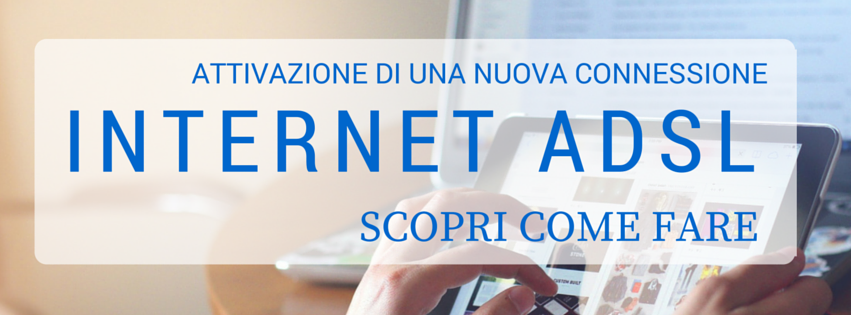 Connessione Internet: guida per l'attivazione della linea ADSL - Guida ...
