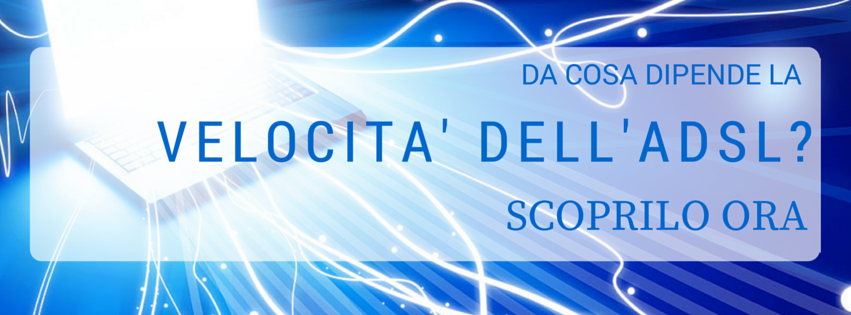 Velocità ADSL? Scopri da cosa dipende - Guida ADSL Test